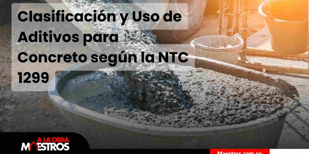 Clasificación y Uso de Aditivos para Concreto según la NTC 1299 - A la ...