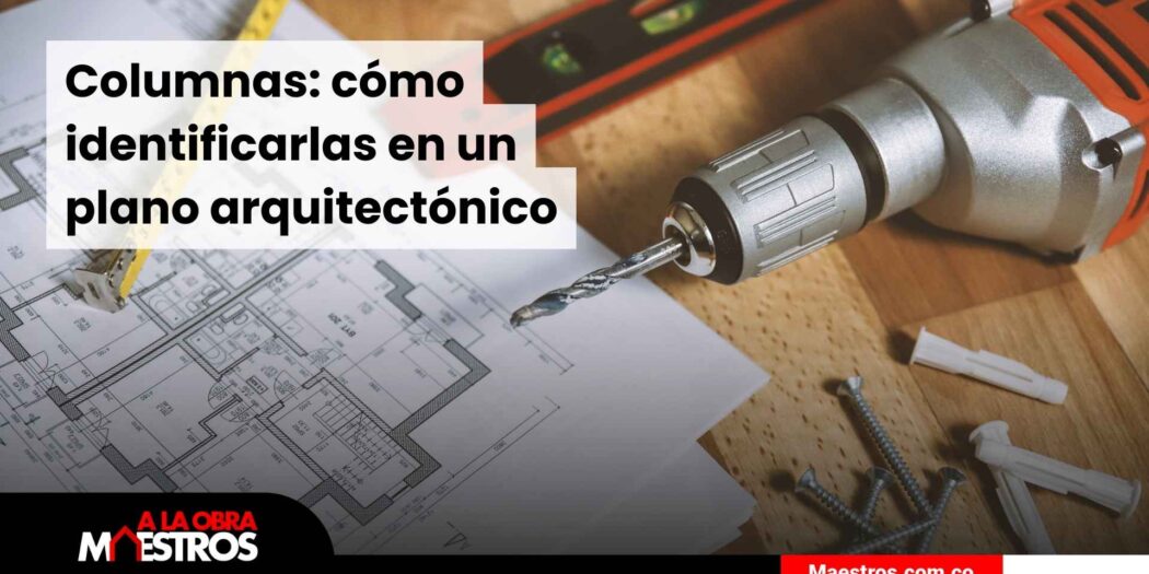 Columnas: cómo identificarlas en un plano arquitectónico - A la Obra ...